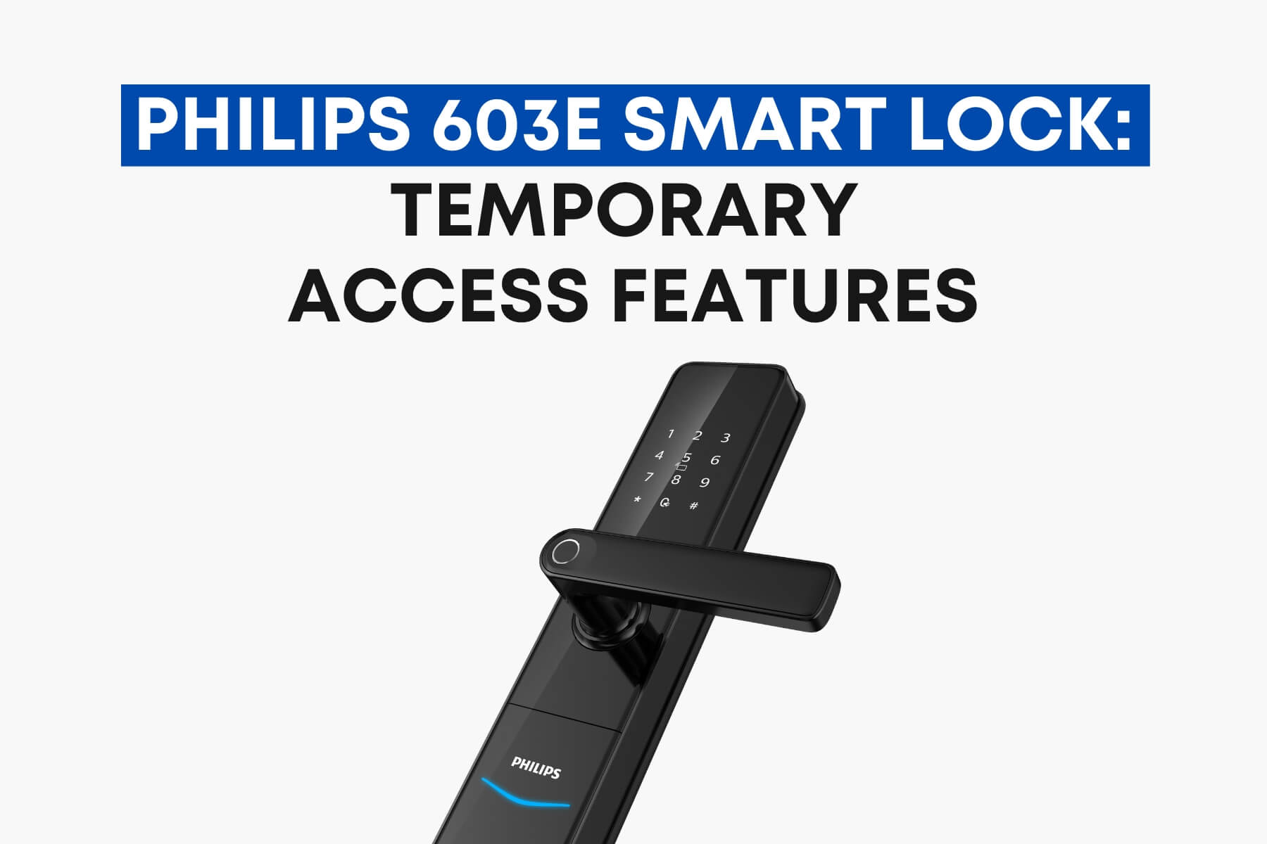 Philips 603E Smart Lock: Temporary Access Features - OjiSmart