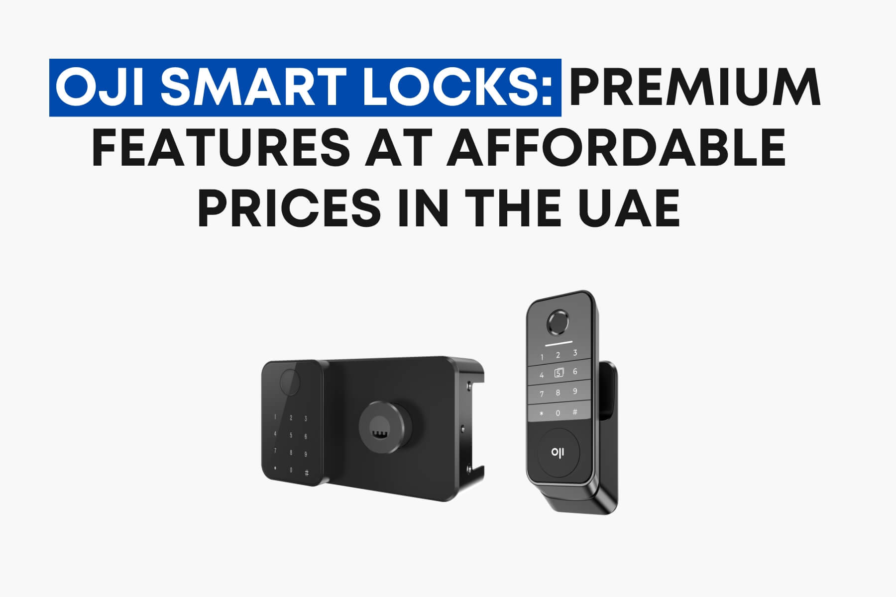 Oji Smart Locks: Premium Features at Affordable Prices in the UAE - OjiSmart